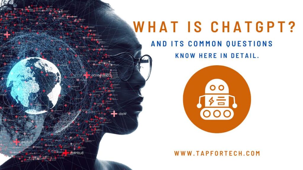 What is ChatGPT? and its common questions that people have about ChatGPT - Tap For Tech #1 Best ...